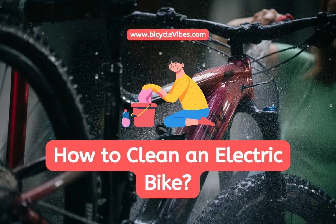 How to Clean an Electric Bike? - Bicycle Vibes